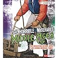 The Horrible, Miserable Middle Ages: The Disgusting Details About Life ...