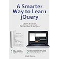 A Smarter Way to Learn jQuery: Learn it faster. Remember it longer.: Myers, Mark: 9781523986460 ...