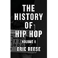 Amazon.com: The History of Hip Hop: 9781979069410: Reese, Eric: Books