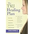The TMJ Healing Plan: Ten Steps to Relieving Headaches, Neck Pain and ...