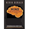 Mind Monsters: Conquering Fear, Worry, Guilt and Other Negative ...