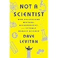 Amazon.com: Not a Scientist: How Politicians Mistake, Misrepresent, and ...