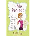 The Me Project: 21 Days to Living the Life You've Always Wanted: Lipp ...