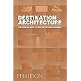 Destination Architecture: The Essential Guide to 1000 Contemporary ...
