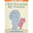 I Will Surprise My Friend!-An Elephant and Piggie Book: Willems, Mo ...