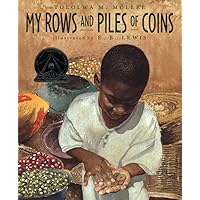 My Rows and Piles of Coins (Coretta Scott King Illustrator Honor Books ...
