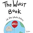 Amazon.com: The Worst Book in the Whole Entire World: A Seriously Silly ...