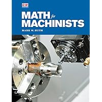Math for Machinists: Huth, Mark W.: 9781635632187: Amazon.com: Books