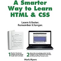 A Smarter Way to Learn HTML & CSS: Learn it faster. Remember it longer.: Myers, Mark ...