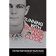 Running With Bonnie and Clyde: The Ten Fast Years of Ralph Fults ...