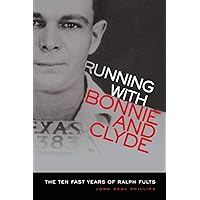 Running With Bonnie and Clyde: The Ten Fast Years of Ralph Fults ...