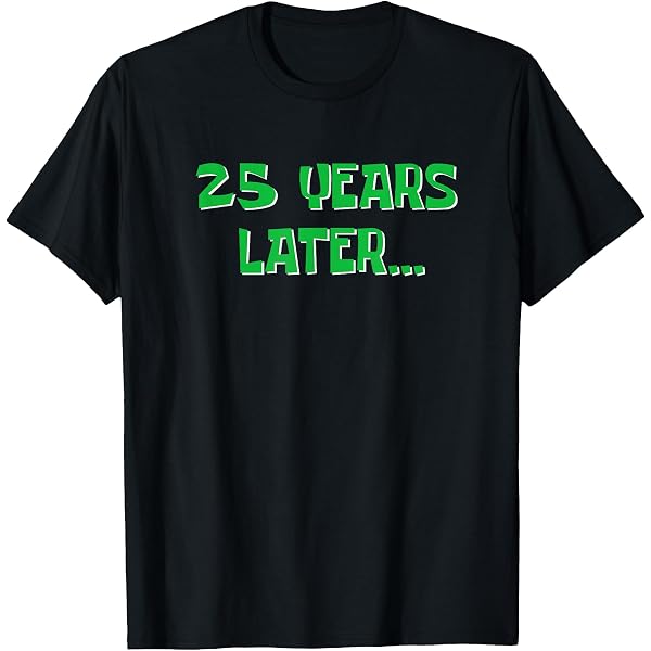Twenty Five Years Later