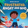 Frustrated, Angry and Mad: A Picture Book for Kids to Help Self ...