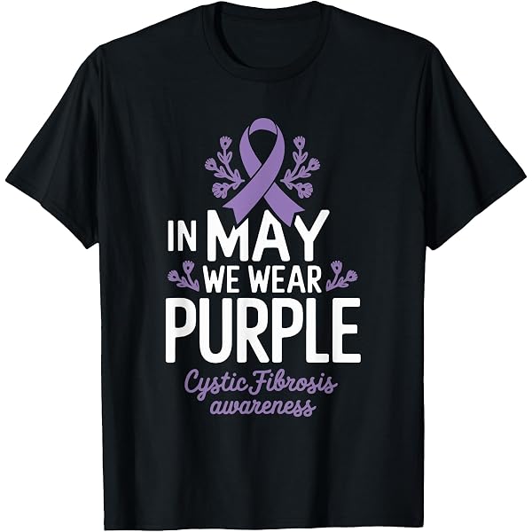 Cystic Fibrosis Awareness Shirts