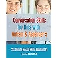 Six Minute Social Skills Workbook 1: Conversation Skills for Kids with ...