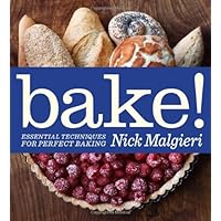 Bake!: Essential Techniques for Perfect Baking: Malgieri, Nick ...