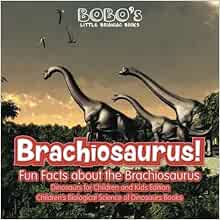 Brachiosaurus! Fun Facts about the Brachiosaurus - Dinosaurs for ...