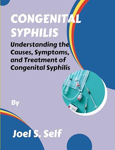 CONGENITAL SYPHILIS: Understanding the Causes, Symptoms, and Treatment ...