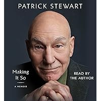 Making It So: A Memoir: Stewart, Patrick, Stewart, Patrick ...