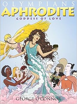 Olympians: Aphrodite: Goddess of Love: 6: Amazon.es: O'Connor, George ...
