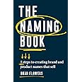 Amazon.com: The Naming Book: 5 Steps to Creating Brand and Product ...