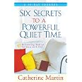 Six Secrets To A Powerful Quiet Time: Discovering Radical Intimacy With ...