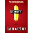 Afterparty: Gregory, Daryl: 9780765336927: Amazon.com: Books