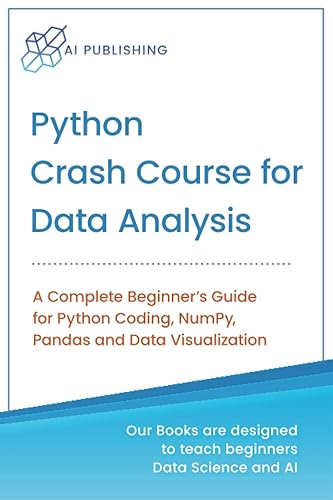 Python Crash Course for Data Analysis: A Complete Beginner Guide for Python Coding, NumPy ...