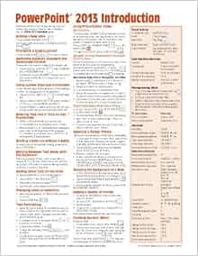 Microsoft PowerPoint 2013 Introduction Quick Reference Guide (Cheat Sheet of Instructions, Tips ...