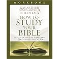 How to Study Your Bible: Discover the Life-Changing Approach to God's ...