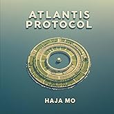 Atlantis Protocol: Declassified: Mo, Haja: 9798309868582: Amazon.com: Books