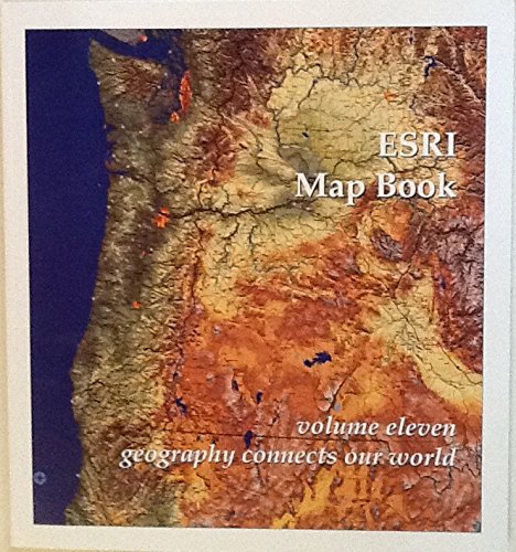 ESRI Map Book (Volume Eleven: Geography Connects Our World): Jack ...