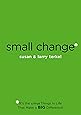 Small Change: It's the Little Things in Life That Make a Big Difference ...