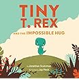 Tiny T. Rex and the Impossible Hug: Stutzman, Jonathan, Fleck, Jay ...