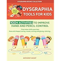 Dysgraphia Tools for Kids: 100+ Activities to Improve Handwriting ...