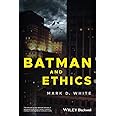 Batman and Philosophy: The Dark Knight of the Soul: White, Mark D., Arp ...