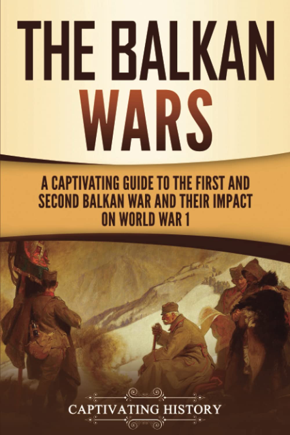 Mua The Balkan Wars: A Captivating Guide to the First and Second Balkan War and Their Impact on ...