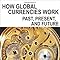 How Global Currencies Work: Past, Present, and Future: Barry ...