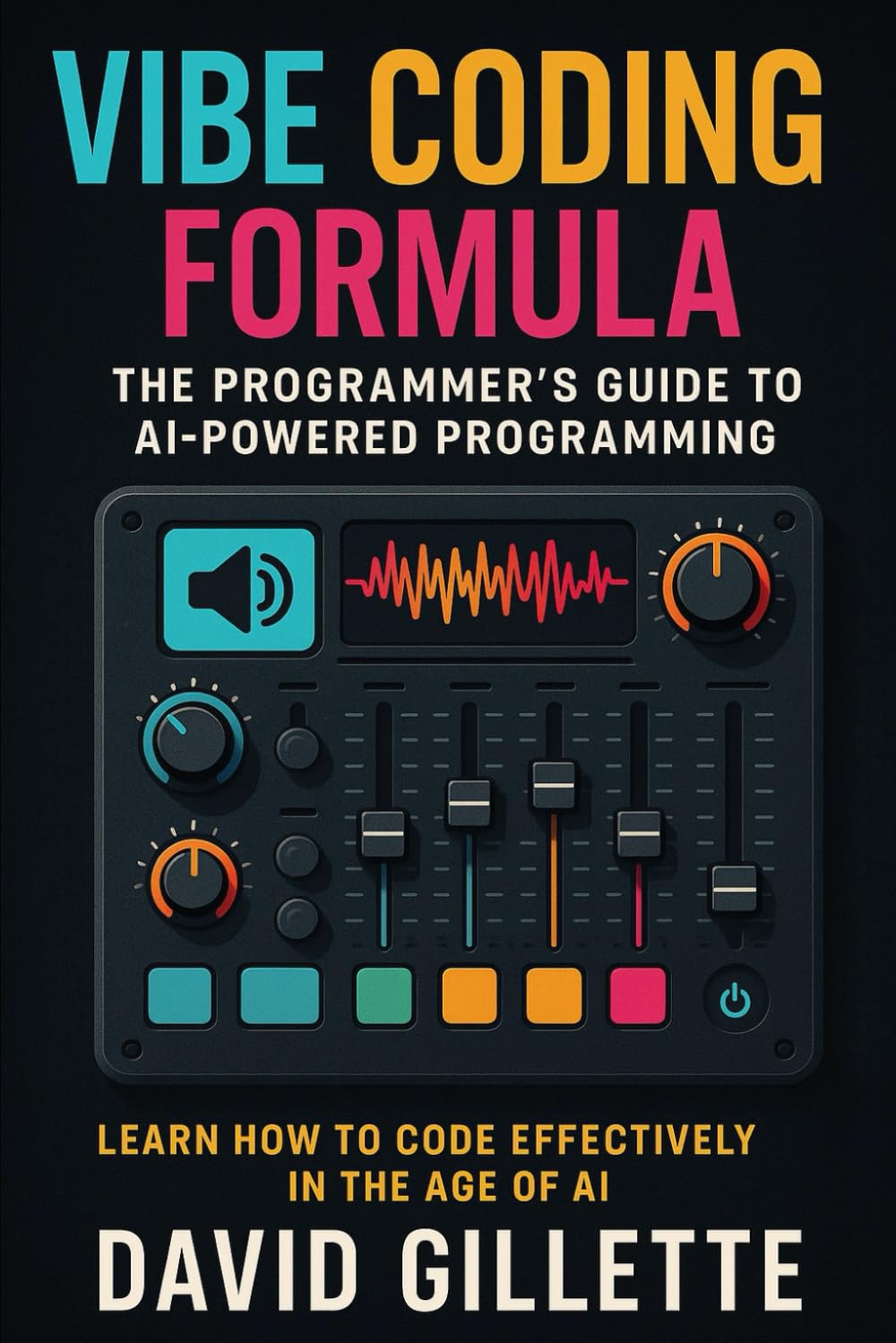 Vibe Coding Formula: The Programmers Guide to AI-Powered Programming (Generative AI Mastery) for ...