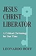 Jesus Christ Liberator: Boff, Leonardo: 9780883442364: Amazon.com: Books