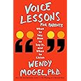 Amazon.com: Voice Lessons for Parents: What to Say, How to Say it, and ...