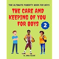 The Ultimate Puberty Book For Boys: The Care and Keeping of You for ...