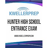 HUNTER HIGH SCHOOL ENTRANCE EXAM: 3 PRACTICE HUNTER EXAMS: KWELLER PREP ...