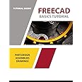 FreeCAD Basics Tutorial: Part Design, Assemblies, and Drawings: Books, Tutorial: 9781792706318 ...