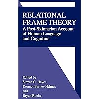Relational Frame Theory: A Post-Skinnerian Account of Human Language and Cognition ...
