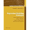 Regression Modeling Strategies: With Applications to Linear Models, Logistic Regression, and ...