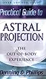 Amazon.com: The Llewellyn Practical Guide to Astral Projection: The Out-of -Body Experience ...