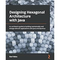 Designing Hexagonal Architecture with Java: An architect's guide to ...