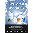 You Are a Medium: Discover Your Natural Abilities to Communicate with ...