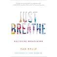 Just Breathe: Mastering Breathwork: Brule, Dan: 9781501163067: Amazon ...